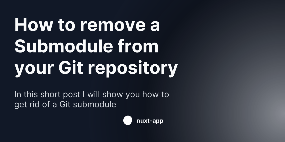 How To Remove A Submodule From Your Git Repository