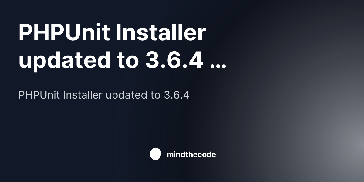 PHPUnit Installer updated to 3.6.4
